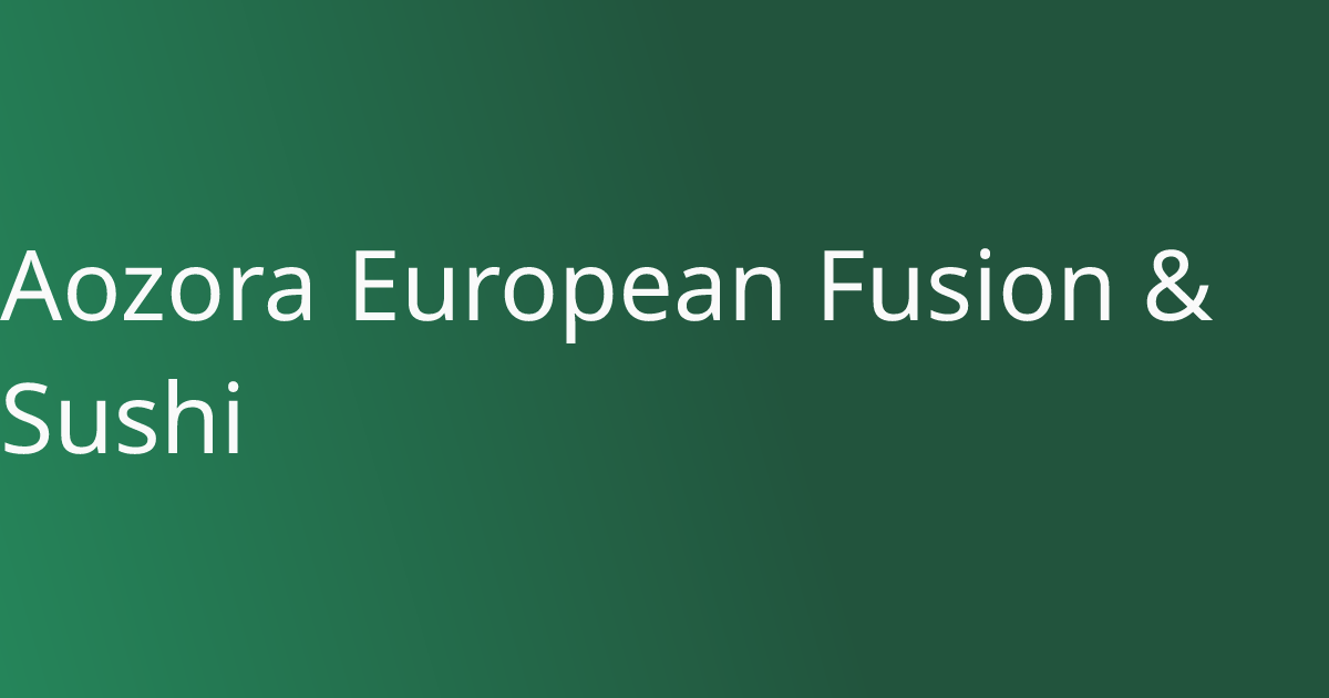 Best Japanese in Montclair, NJ | Aozora European Fusion & Sushi | Order ...